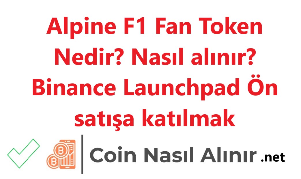 Alpine F1 Fan Token Nedir? Nasıl alınır? Binance Launchpad Ön satışa ...