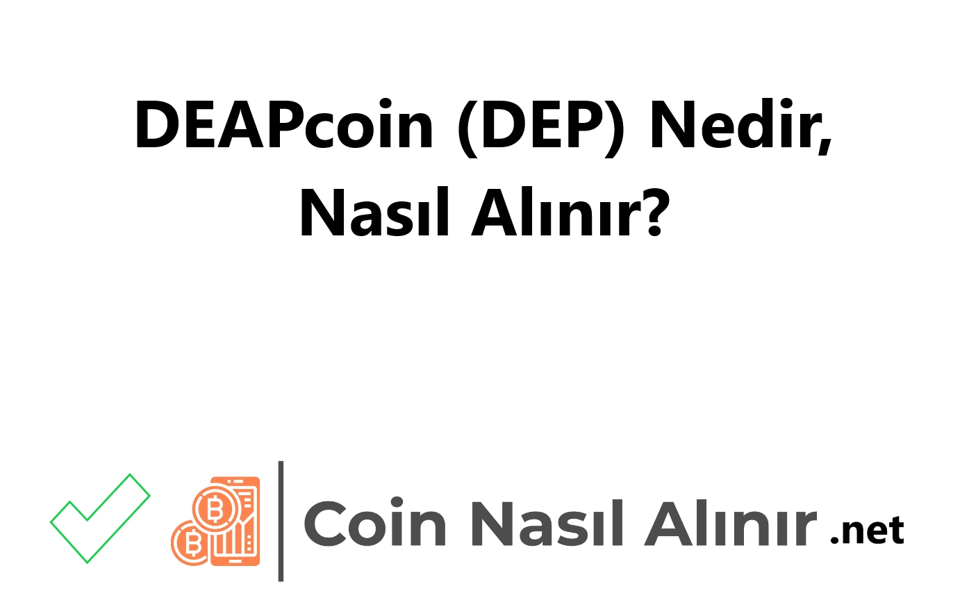 DEAPcoin (DEP) Nedir, Nasıl Alınır?