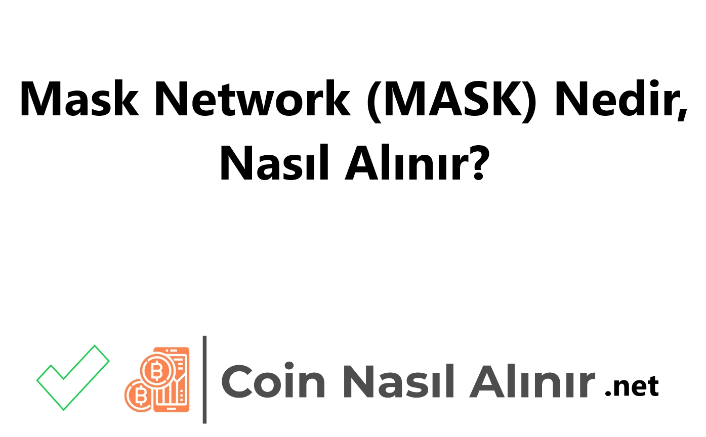 Mask Network (MASK) Nedir, Nasıl Alınır?
