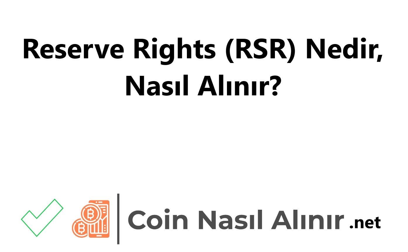 Reserve Rights (RSR) Nedir, Nasıl Alınır?